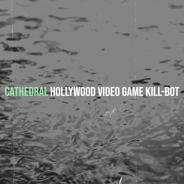 Hollywood Video Game Kill-Bot – “Cathedral” review – Silia